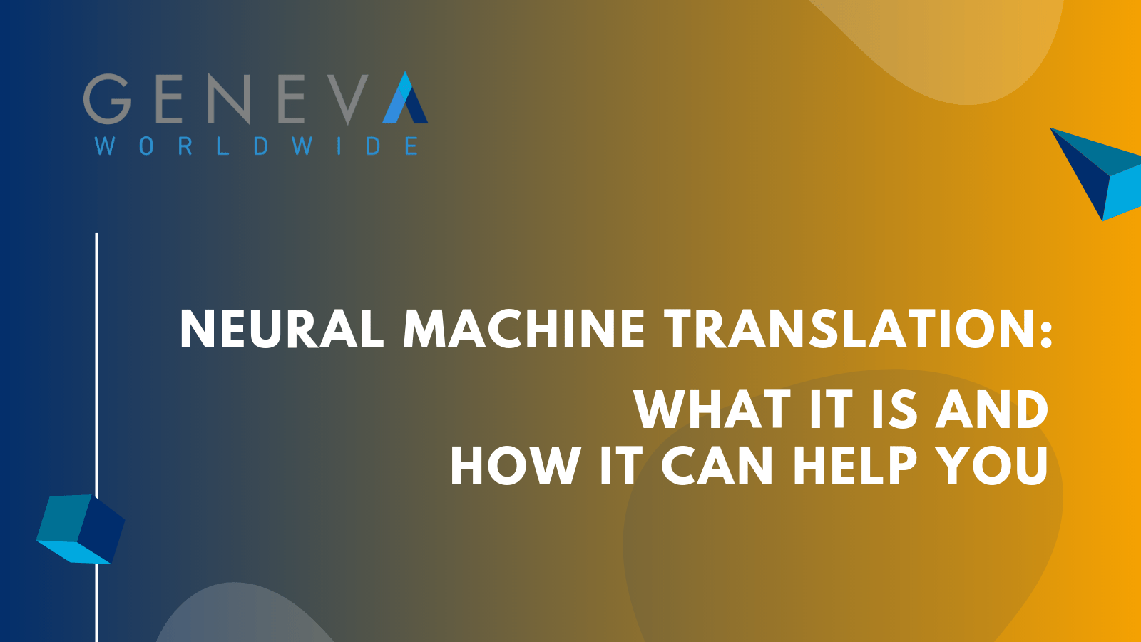 Neural Machine Translation: What it is and How it Can Help You